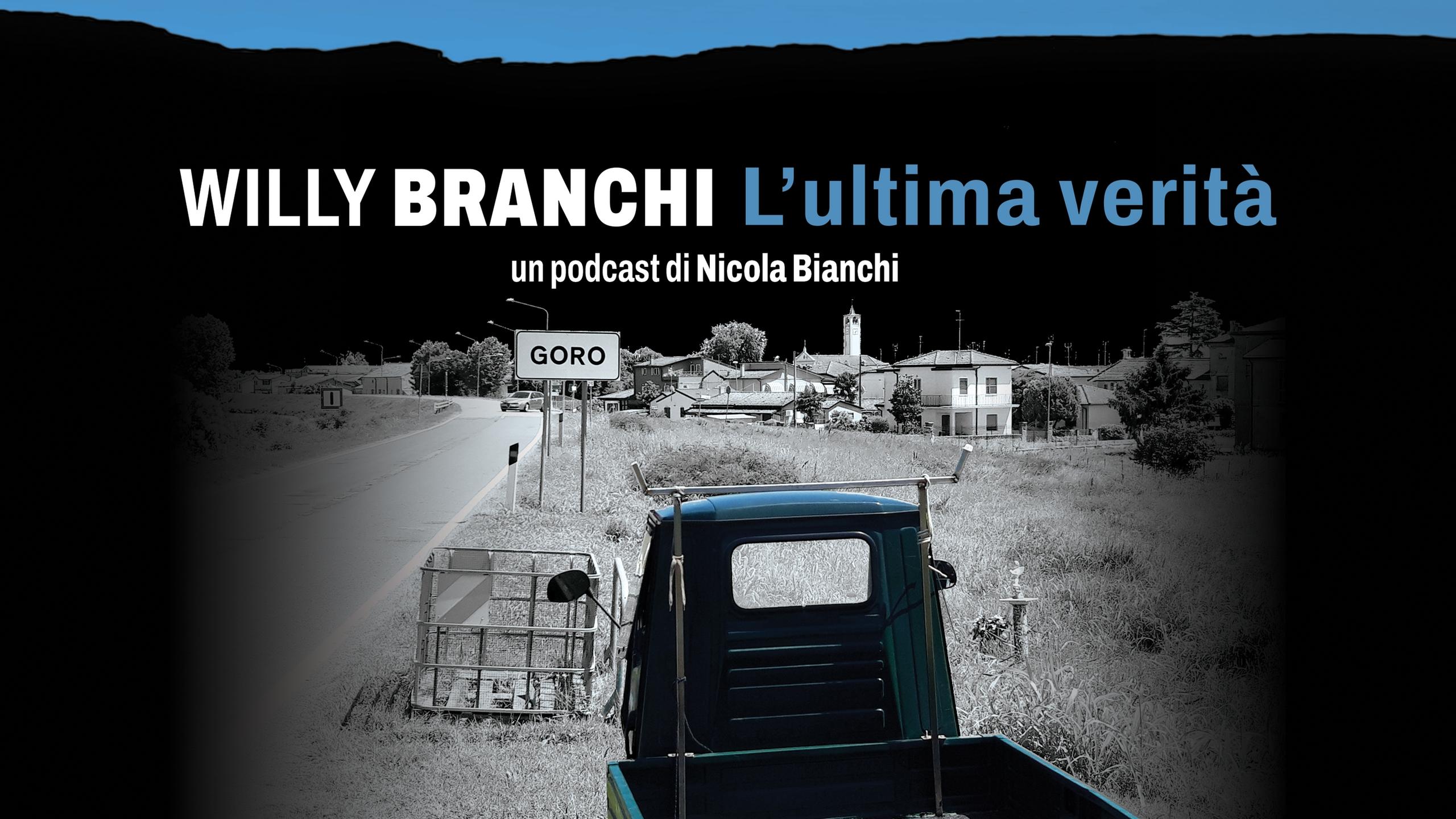 Willy Branchi, l’ultima verità. Puntata 2: l'assassino perfetto Willy Branchi, l’ultima verità. Puntata 2: l'assassino perfetto